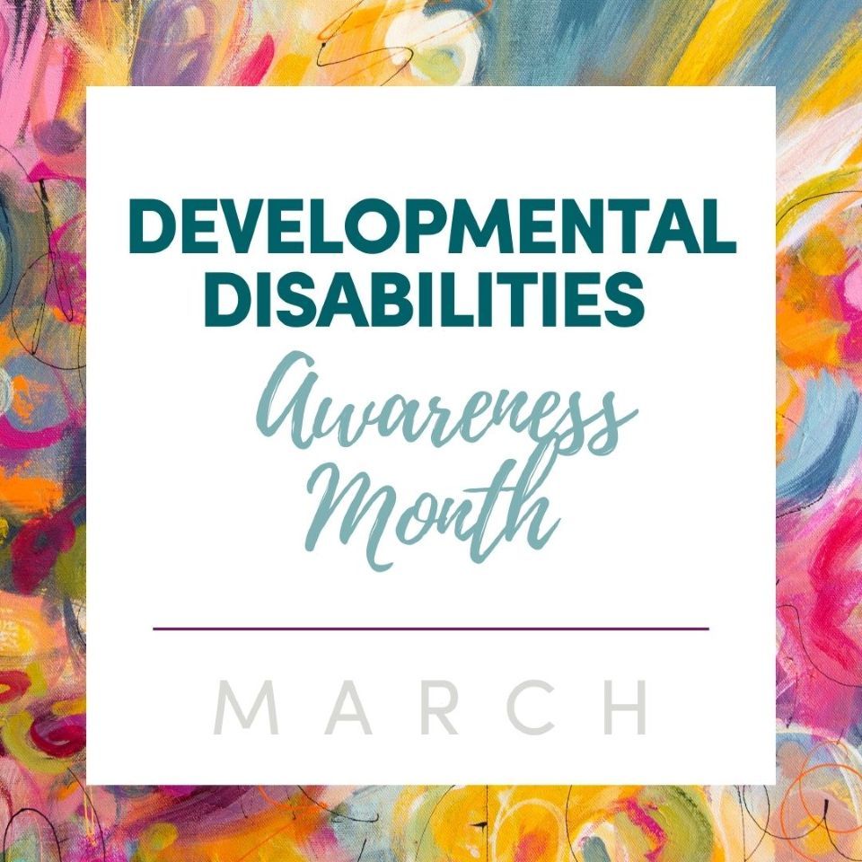 March is Developmental Disabilities Awareness Month